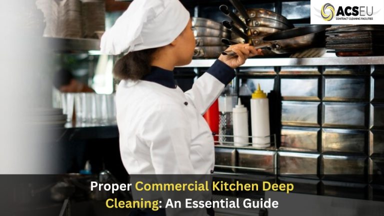 Proper Commercial Kitchen Deep Cleaning: An Essential Guide